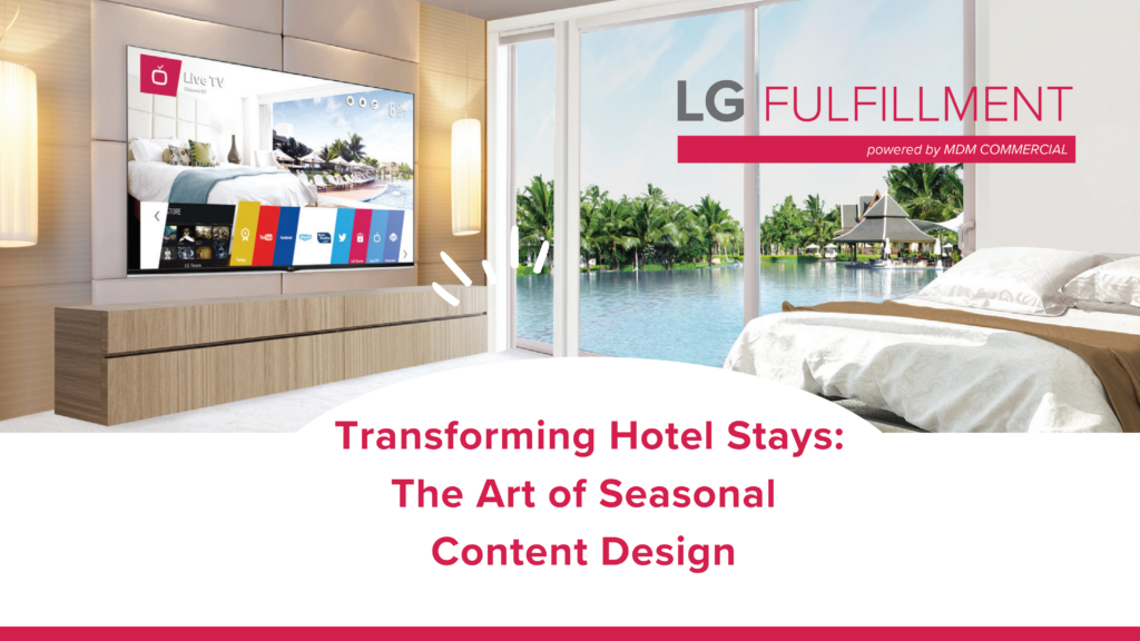 Transforming Hotel Stays: The Art of Seasonal Content Design – LG ...
